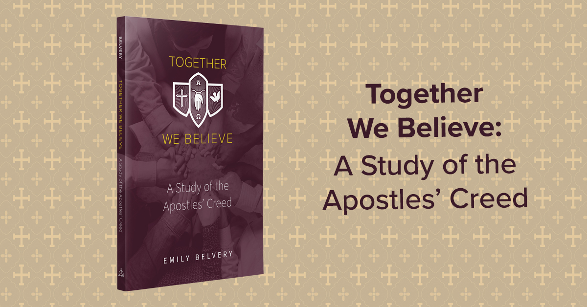 Together We Believe: A Study of the Apostles’ Creed